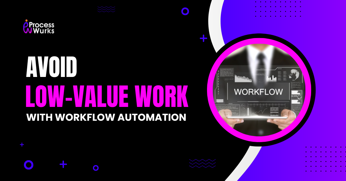 Avoid Low-Value Work with Workflow Automation