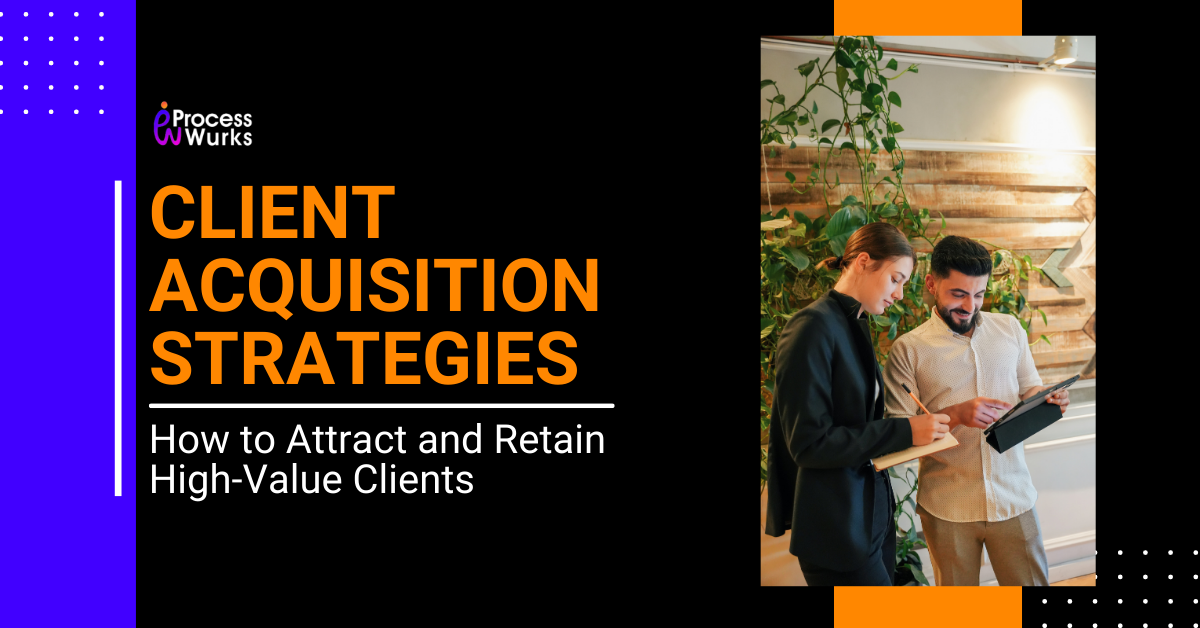 Top Client Acquisition Strategies for High-Value Clients